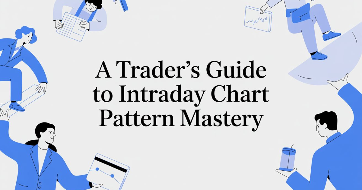 A Trader's Guide to Intraday Chart Pattern Mastery